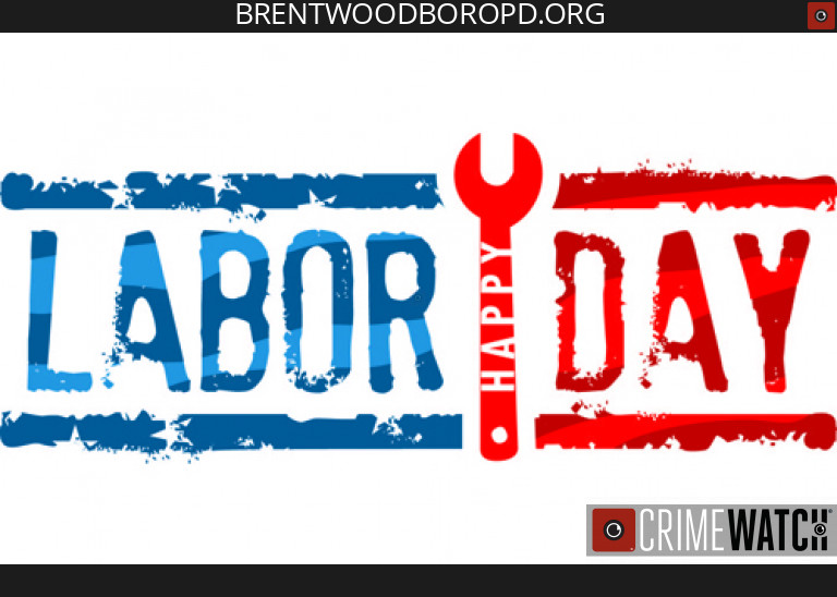 Happy Labor Day! | Brentwood Borough Police Department